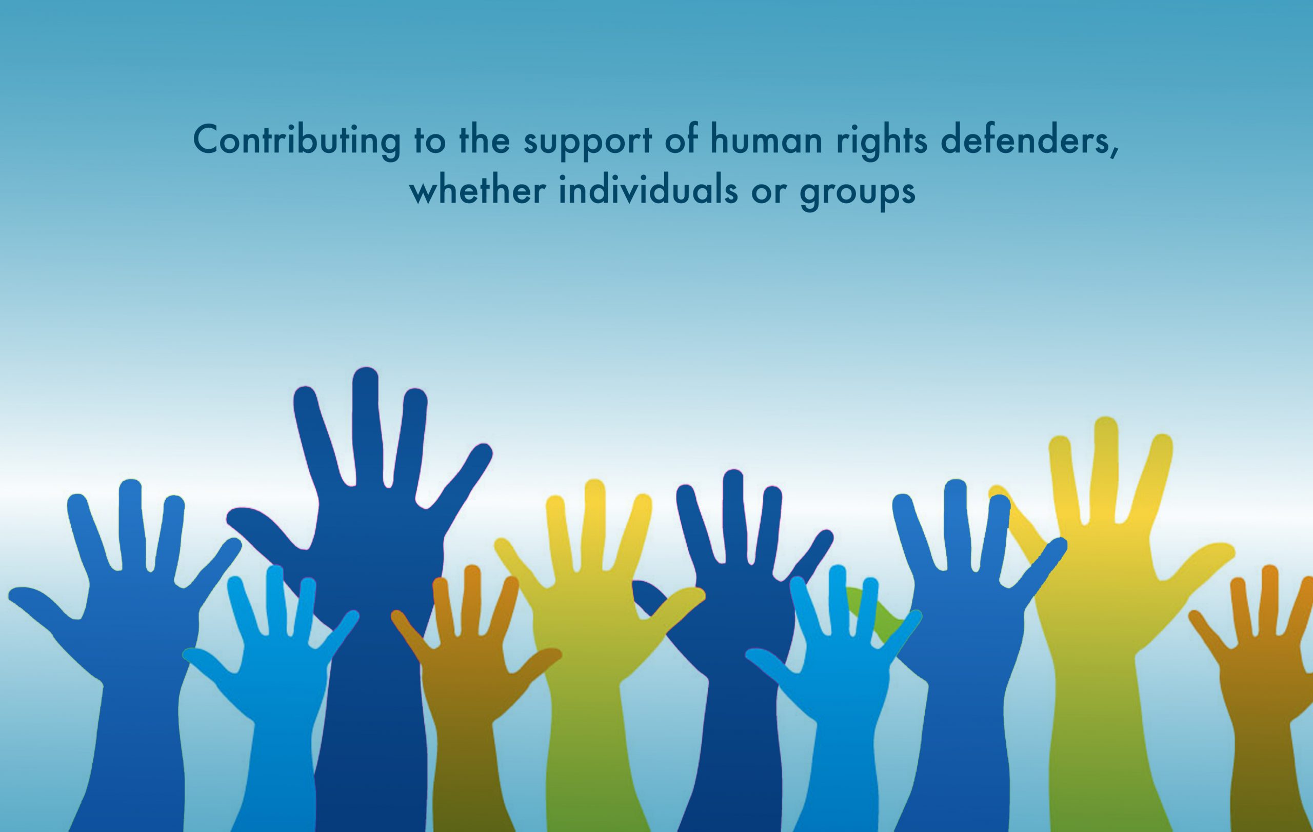 Contributing to the support of human rights defenders, whether ...